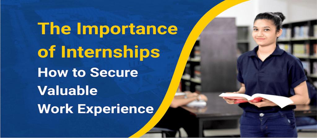 The Importance of Internship: How to Secure Valuable Work Experience ...