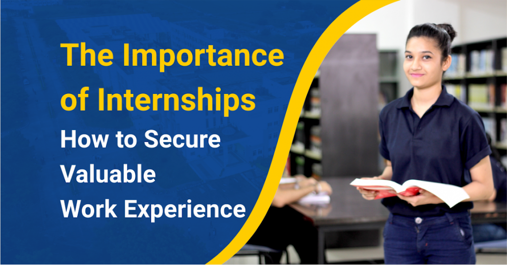 The Importance of Internship: How to Secure Valuable Work Experience ...